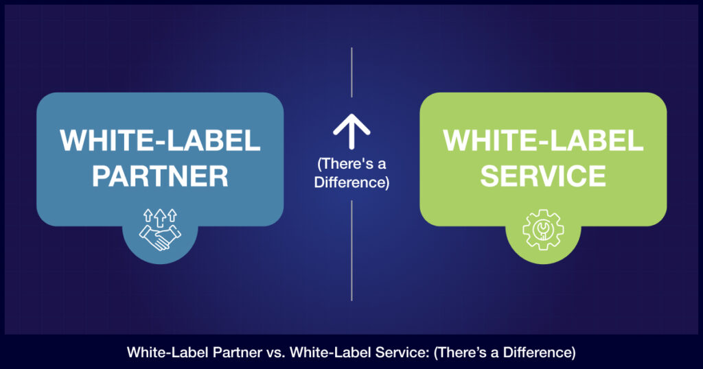 White-Label Partner vs. White-Label Service: (There’s a Difference)